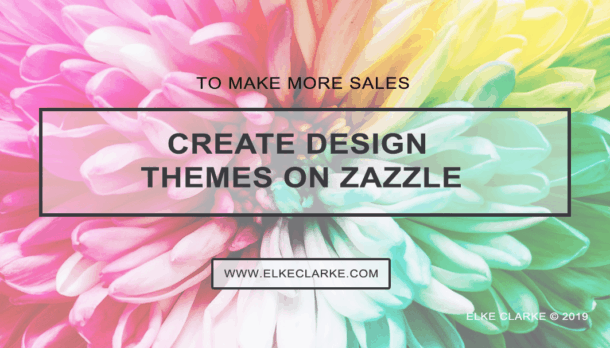 Create Design Themes to SELL MORE ON ZAZZLE